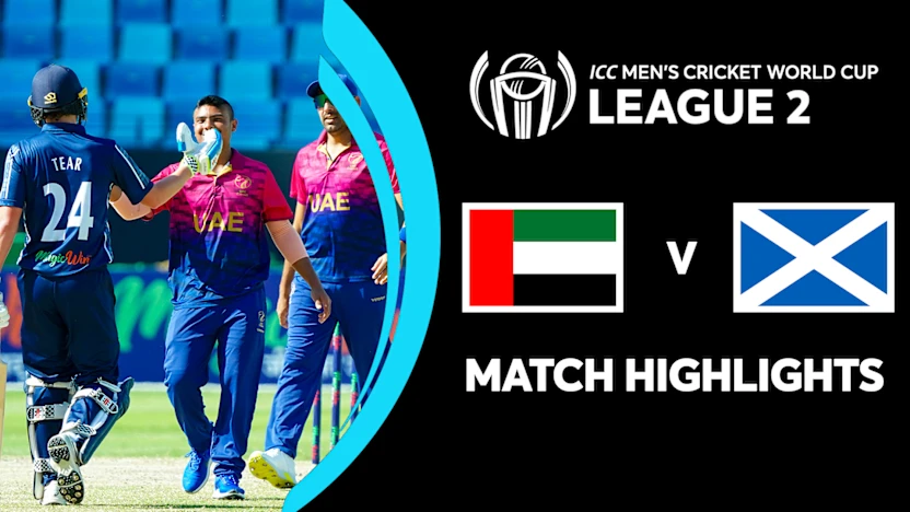 Scotland v UAE | Match Highlights | CWC League 2 | ICC CWC League 2 ...