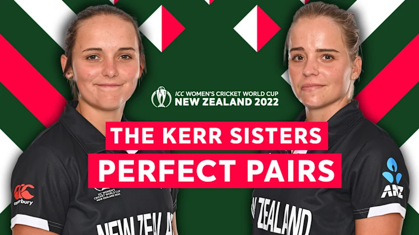 Perfect Pairs: The Kerr sisters | CWC22 | ICC